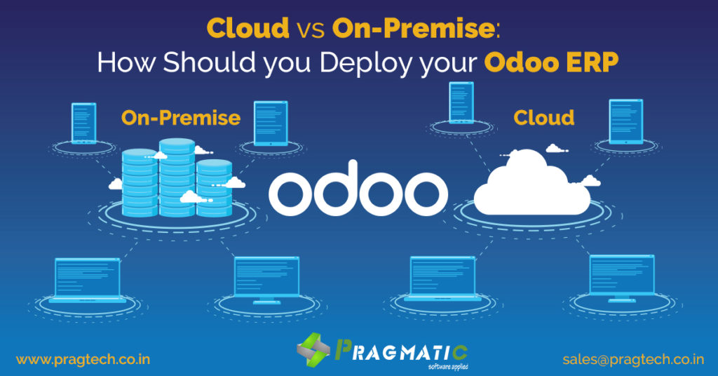 Cloud vs On-Premise: How Should you Deploy your Odoo ERP - Pragmatic Techsoft