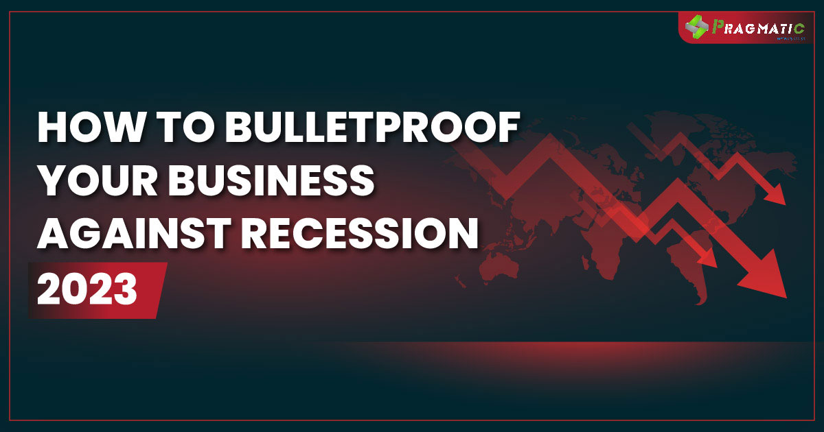HOW TO BULLETPROOF YOUR BUSINESS AGAINST RECESSION 2023 - Latest News ...