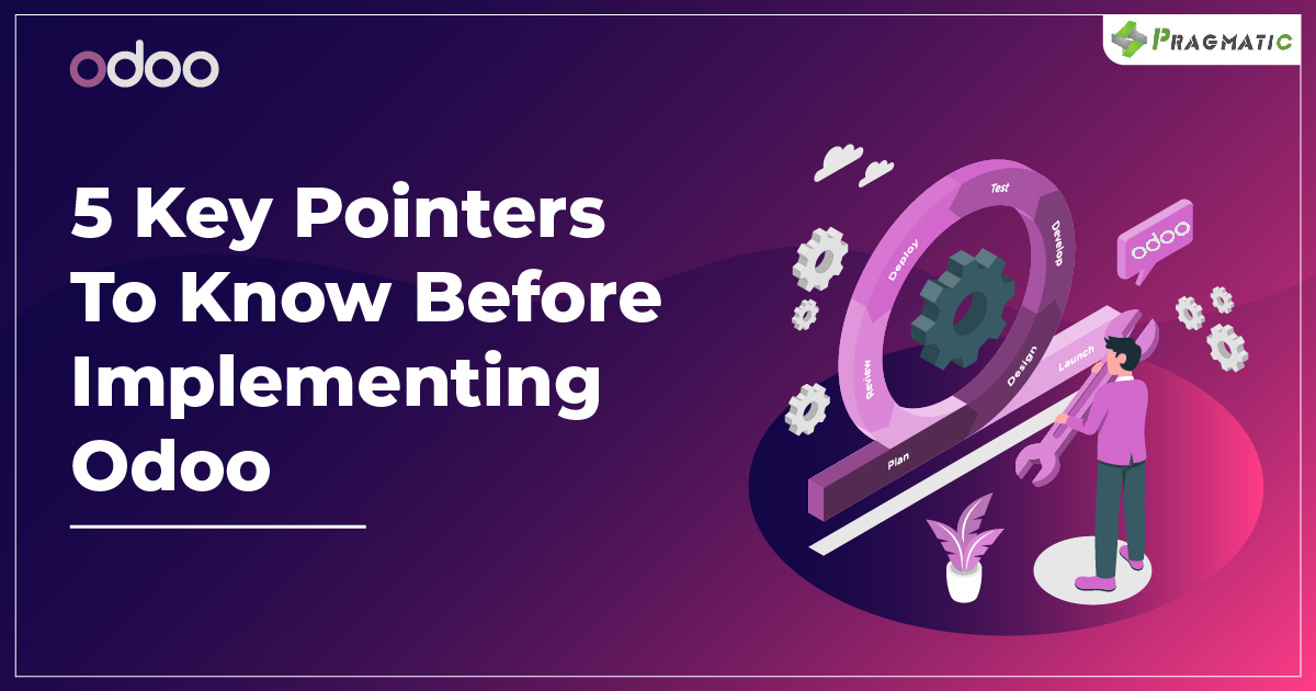 5 Key Pointers To Know Before Implementing Odoo - Pragmatic Techsoft 5 Key Pointers To Know Before Implementing Odoo - Pragmatic Techsoft