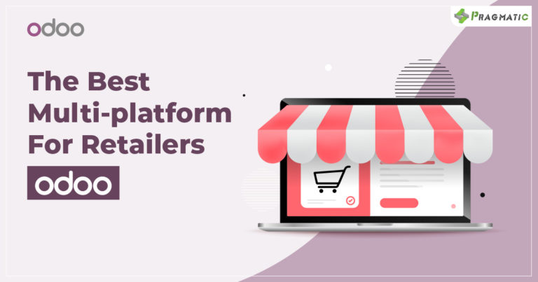 The Best Multi-Platform For Retailers: Odoo - Pragmatic Techsoft