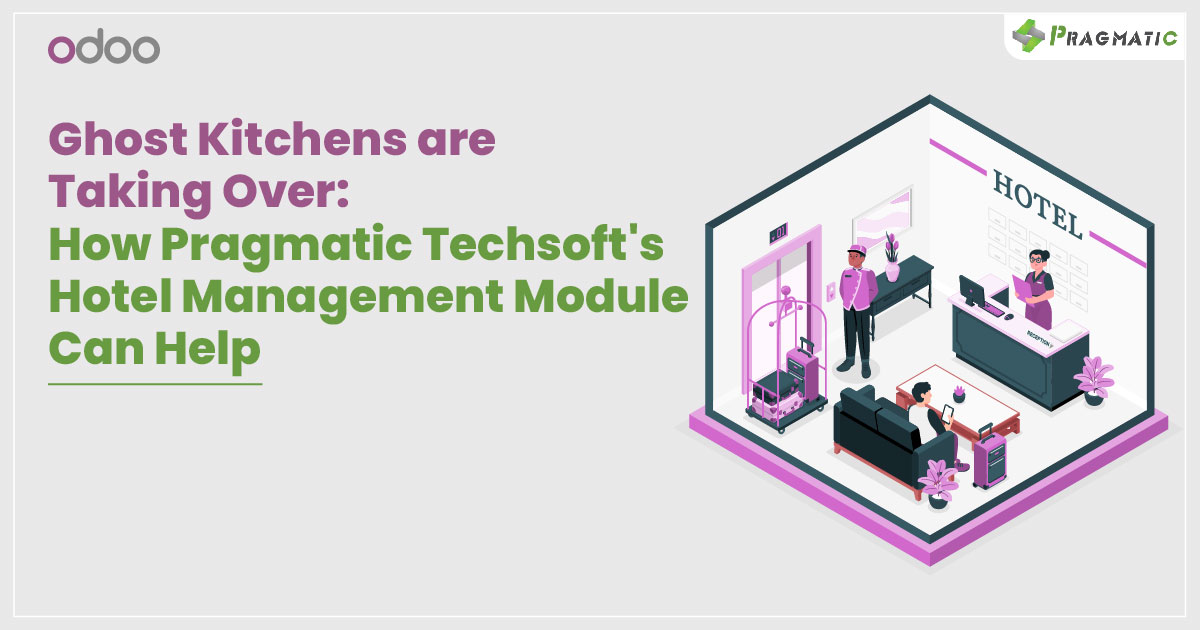 The Rise of Ghost Kitchens and Pragmatic Techsoft's Hotel Management Odoo Module: The Future of ...