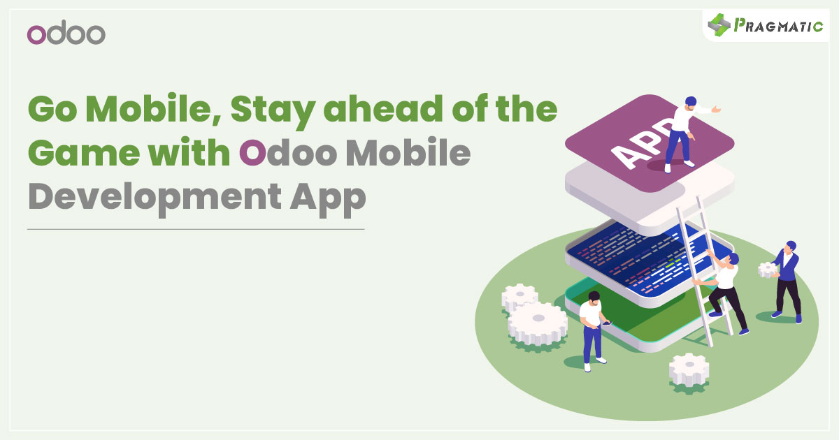 Ready to take your Business Mobile? Elevate with Odoo Mobile Development App - Pragmatic Techsoft