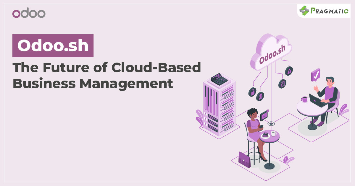 Odoo.sh : The Future of Cloud-Based Business Management - Pragmatic Techsoft