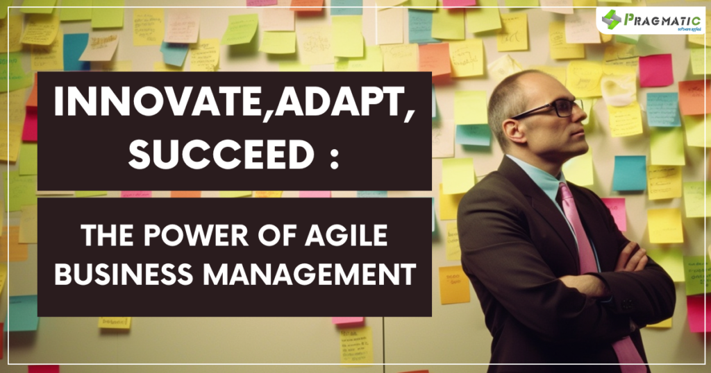 Innovate, Adapt, Succeed The Power of Agile Business Management ...