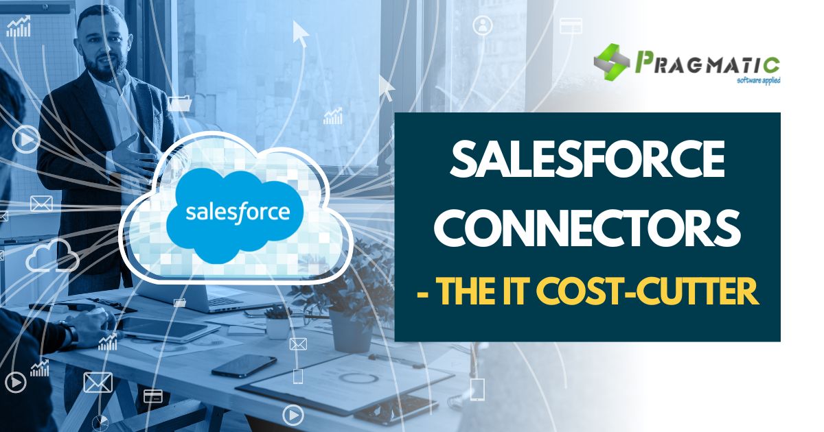 Salesforce Connectors The It Cost Cutter Pragmatic Techsoft
