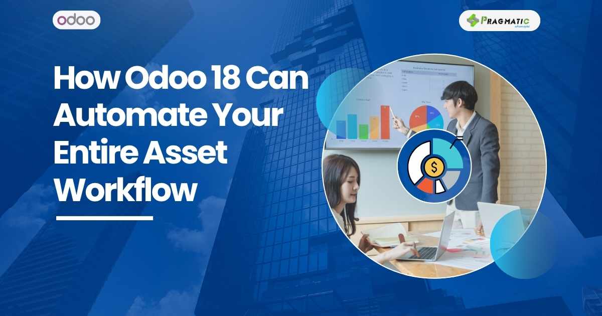 How Odoo 18 Can Automate Your Entire Asset Workflow - Pragmatic Techsoft