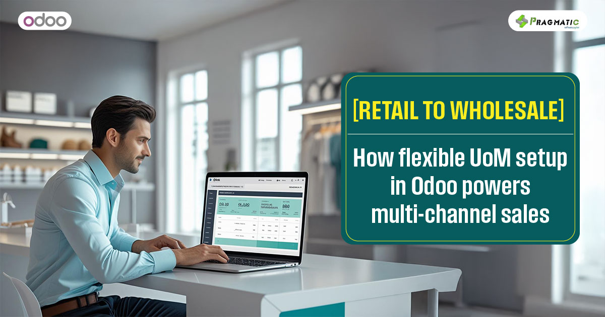 [Retail to Wholesale] How flexible UoM setup in Odoo powers multi-channel sales