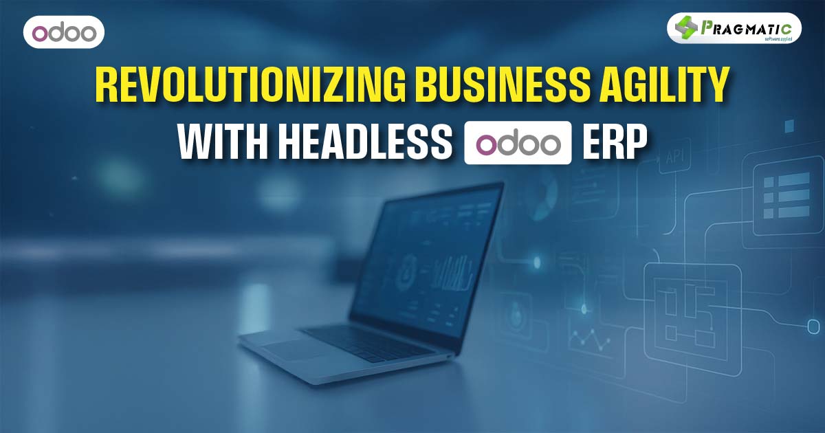 Revolutionizing Business Agility with Headless Odoo ERP