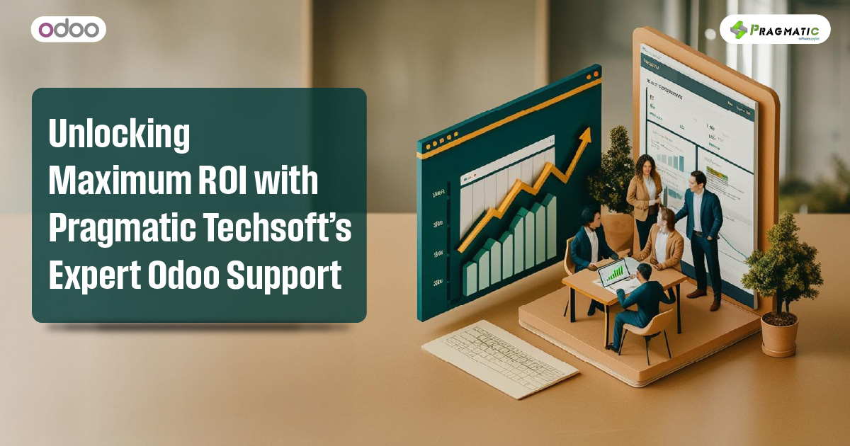 Unlocking Maximum ROI with Pragmatic Techsoft’s Expert Odoo Support